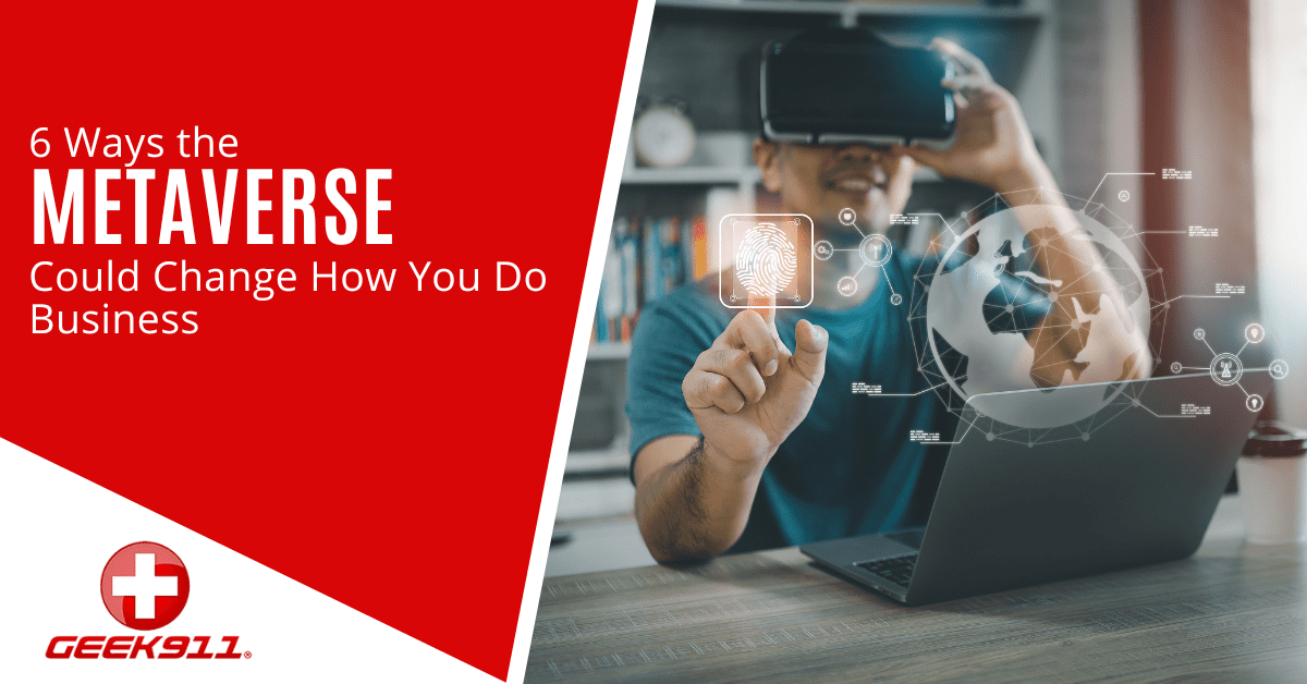 6 Ways The Metaverse Could Change How You Do Business - GEEK911 6 Ways The Metaverse Could Change How You Do Business - GEEK911