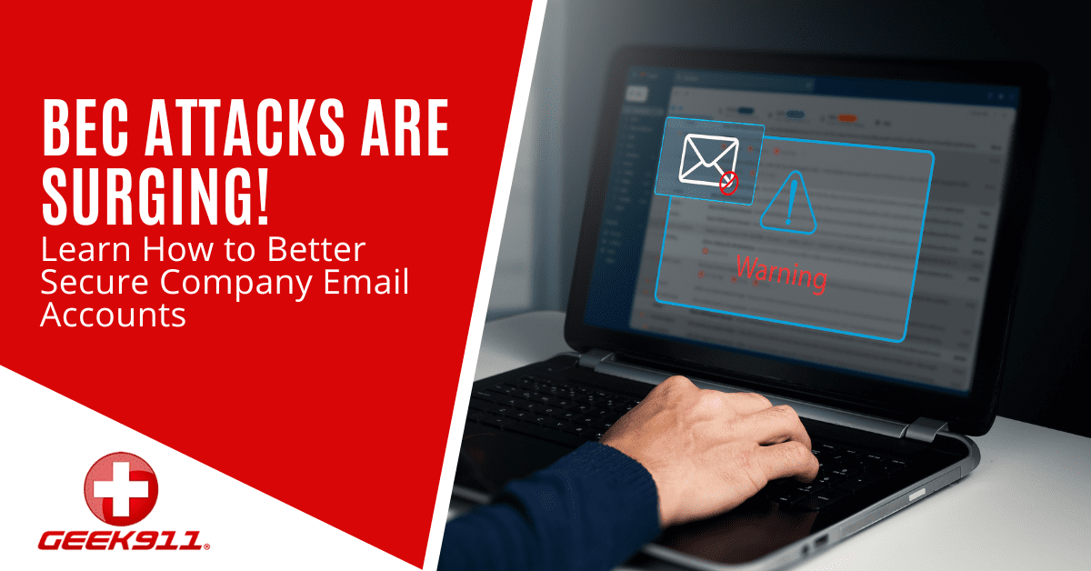 Bec Attacks Are Surging Learn How To Better Secure Company Email Accounts Geek911