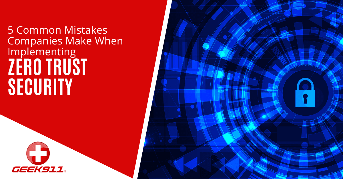 5 Common Mistakes Companies Make When Implementing Zero Trust Security - GEEK911