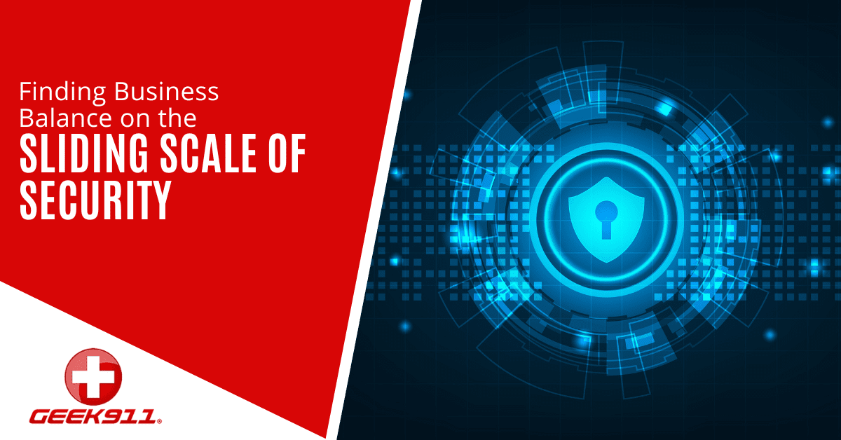 Finding Business Balance on the Sliding Scale of Security - GEEK911